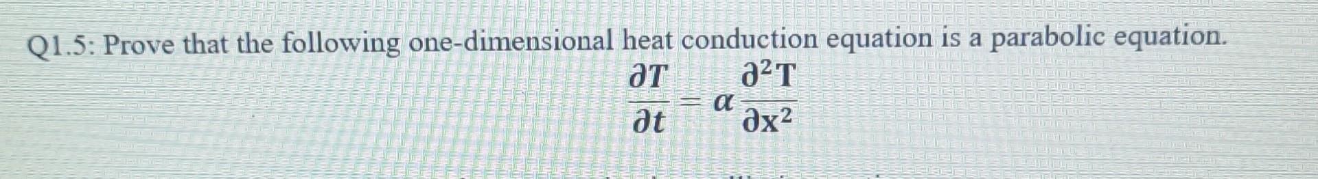 Solved Q1 5 Prove That The Following One Dimensional Heat