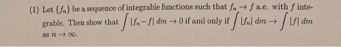 Solved (1) Let {fn} be a sequence of integrable functions | Chegg.com