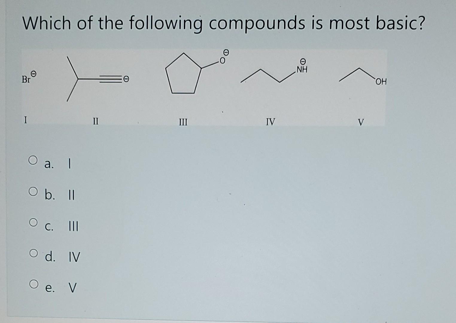 Solved Which of the following compounds is most basic? a. । | Chegg.com