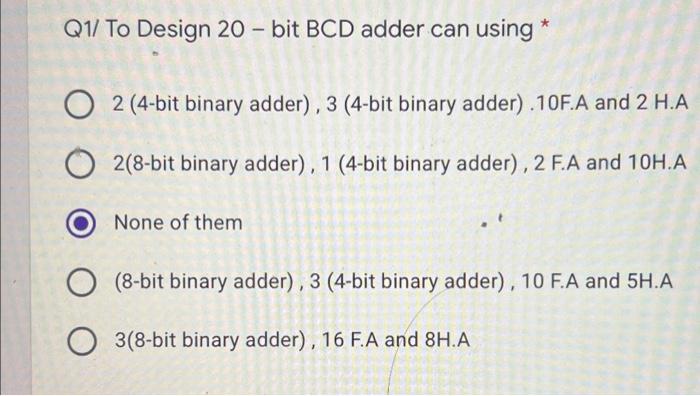 Solved Q1/ To Design 20 - bit BCD adder can using * 2 (4-bit | Chegg.com