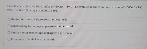 Solved Let a firm's production function be Q=100(aL+bK). | Chegg.com