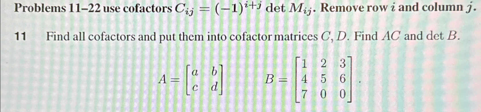 Solved Problems 11-22 ﻿use cofactors Cij=(-1)i+jdetMij. | Chegg.com