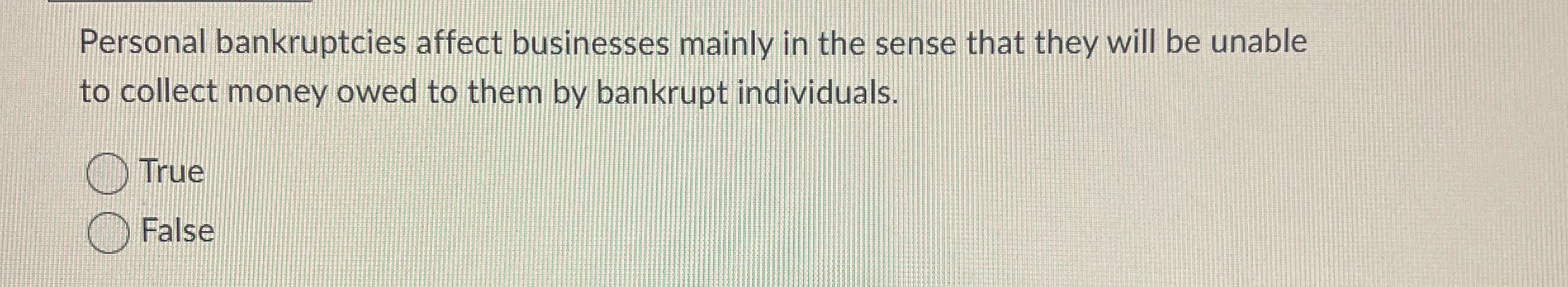 Solved Personal bankruptcies affect businesses mainly in the | Chegg.com