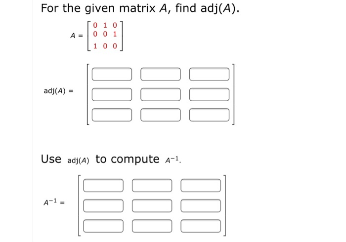 Solved For the given matrix A, find adj (A) 3 2 A = 9 13 | Chegg.com