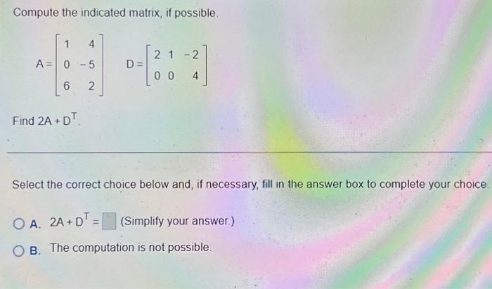Solved Compute the indicated matrix, if possible. | Chegg.com