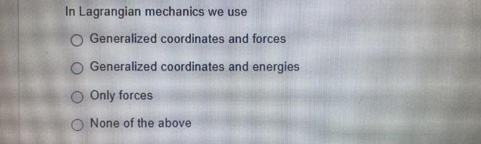 Solved In Lagrangian mechanics we use Generalized | Chegg.com
