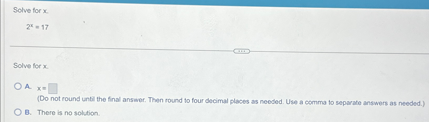 Solved Solve for x.2x=17Solve for x.A. x=(Do not round until | Chegg.com