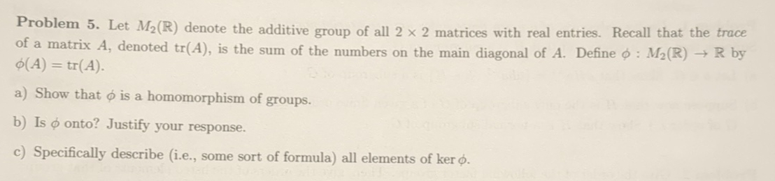 Solved Problem 5. ﻿Let M2(R) ﻿denote the additive group of | Chegg.com