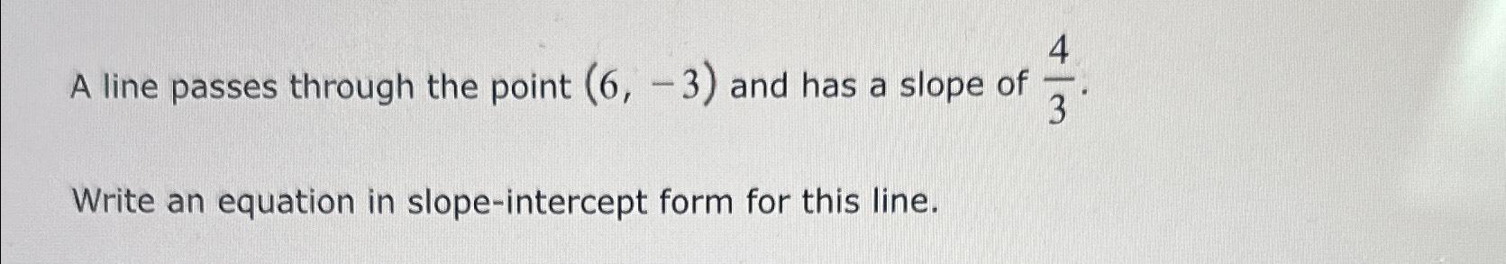 Solved A line passes through the point (6,-3) ﻿and has a | Chegg.com