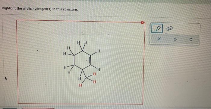 Solved Highlight the allylic hydrogen(s) in this structure. | Chegg.com