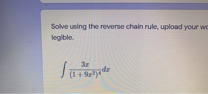 Solved Solve using the reverse chain rule, upload your we | Chegg.com
