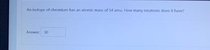 Solved An isotope of chromium has an atomic mass of 54 amu. | Chegg.com