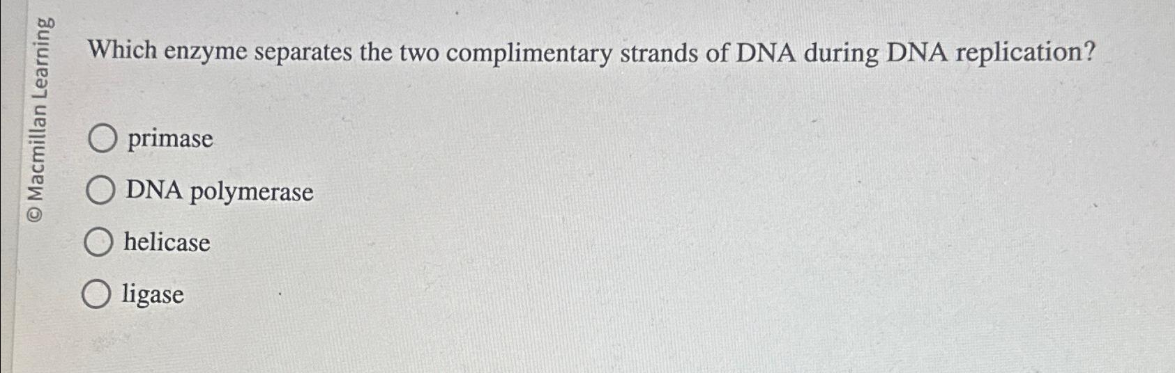 Solved Which enzyme separates the two complimentary strands | Chegg.com