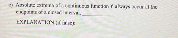 Solved e) Absolute extrema of a continuous function f always | Chegg.com