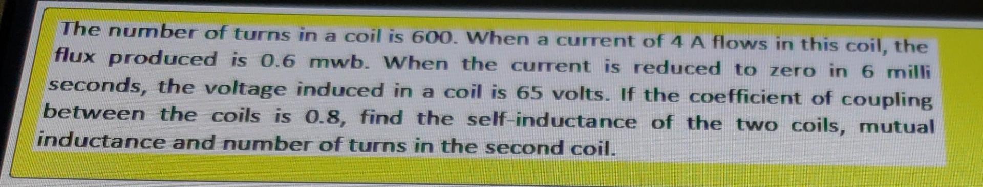 Solved The number of turns in a coil is 600. When a current | Chegg.com