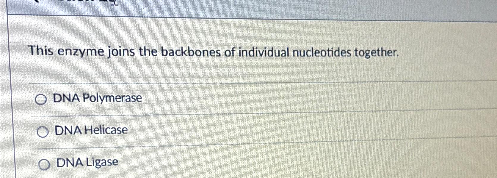 Solved This enzyme joins the backbones of individual | Chegg.com
