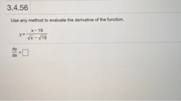 Solved 3 4 56 Use Any Method To Evaluate The Derivative Of