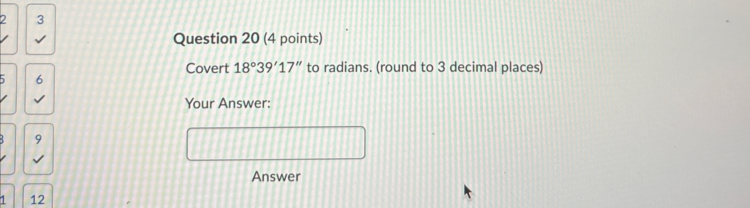 Solved 3Question 20 (4 ﻿points)Covert 18°39'17'' ﻿to | Chegg.com
