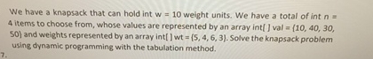 Solved We have a knapsack that can hold int w=10 ﻿weight | Chegg.com