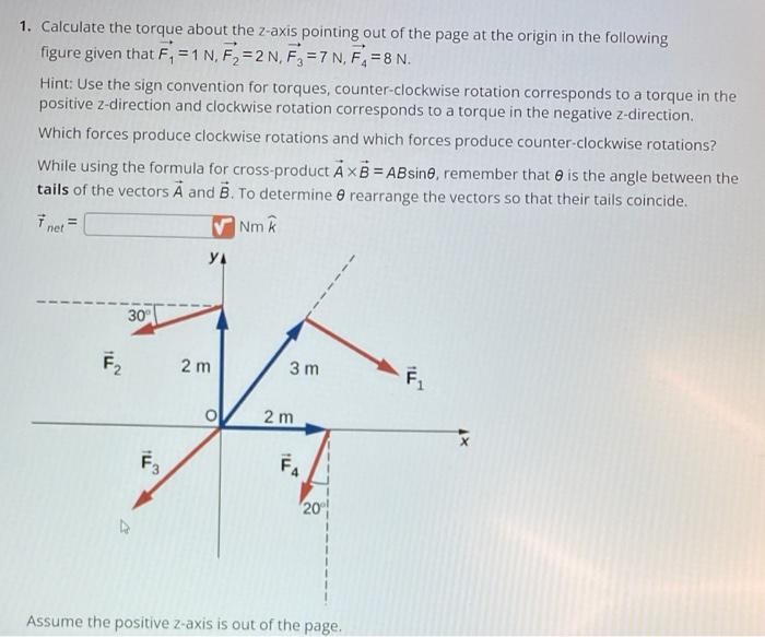 Solved 1. Calculate the torque about the z-axis pointing out | Chegg.com