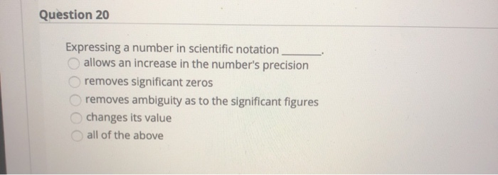 Solved Question 20 Expressing A Number In Scientific 