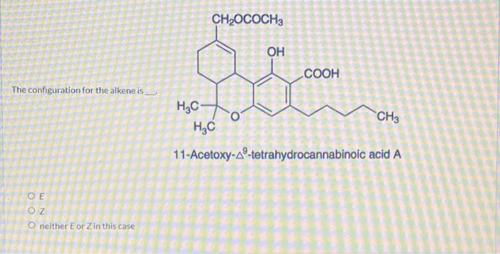 Solved CH2OCOCH3 OH COOH The configuration for the alkene is | Chegg.com