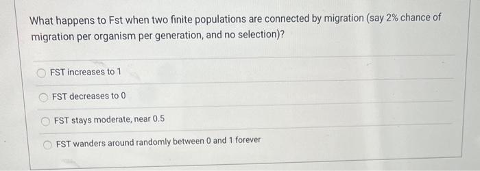 Solved What Happens To Fst When Two Finite Populations Are