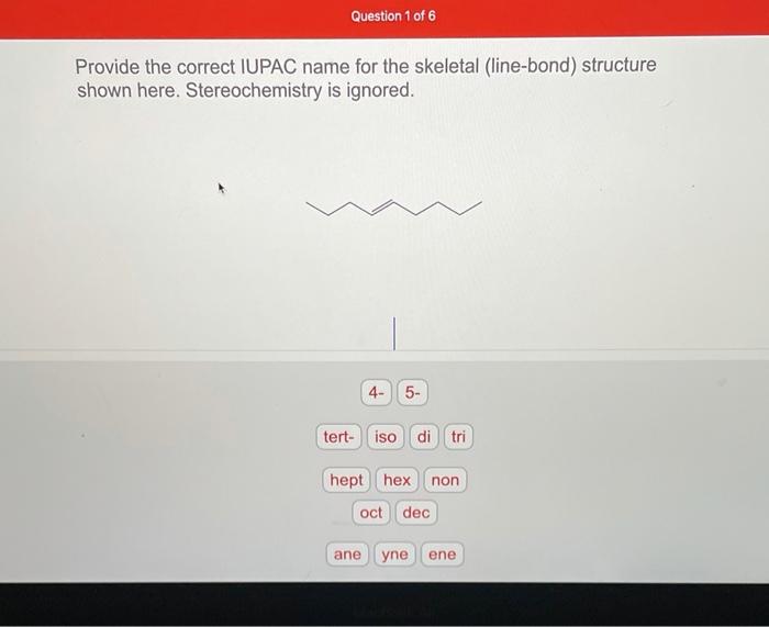 Solved Question 1 of 6 Provide the correct IUPAC name for | Chegg.com