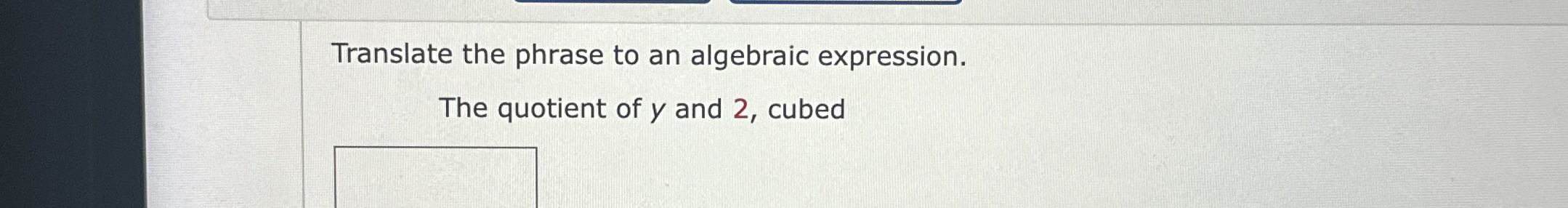 Solved Translate the phrase to an algebraic expression.The | Chegg.com