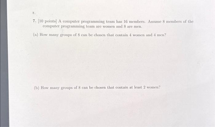 Solved 8 7. [10 points] A computer programming team has 16 | Chegg.com