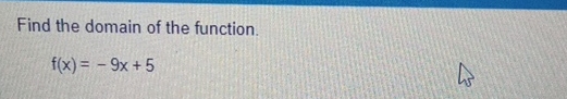 Solved Find the domain of the function.f(x)=-9x+5m | Chegg.com