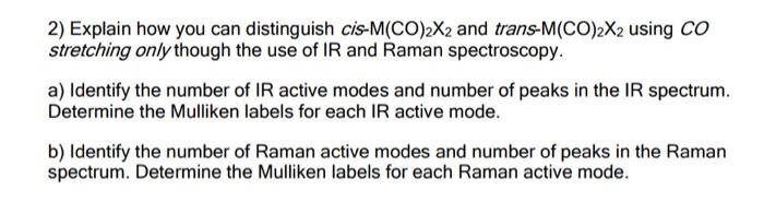 Solved 2) Explain how you can distinguish cis-M(CO) 2X2 and | Chegg.com