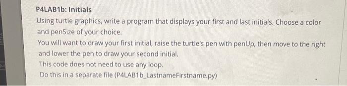 Solved P4LAB1b: Initials Using turtle graphics, write a | Chegg.com