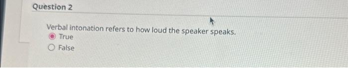 Solved Question 2 4 Verbal intonation refers to how loud the | Chegg.com
