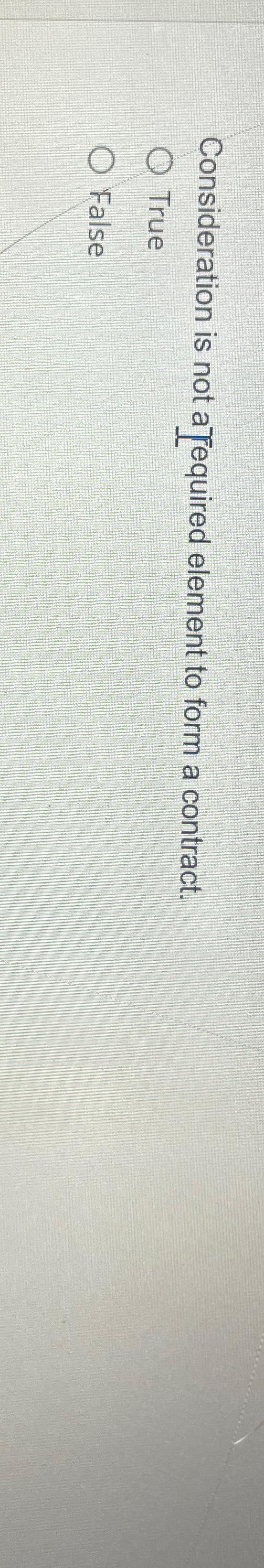 Solved Consideration is not a | Chegg.com