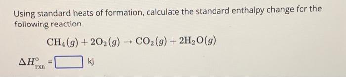 Solved Using standard heats of formation, calculate the | Chegg.com