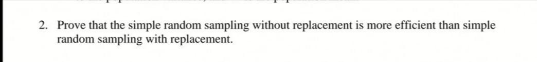Solved 2. Prove that the simple random sampling without | Chegg.com
