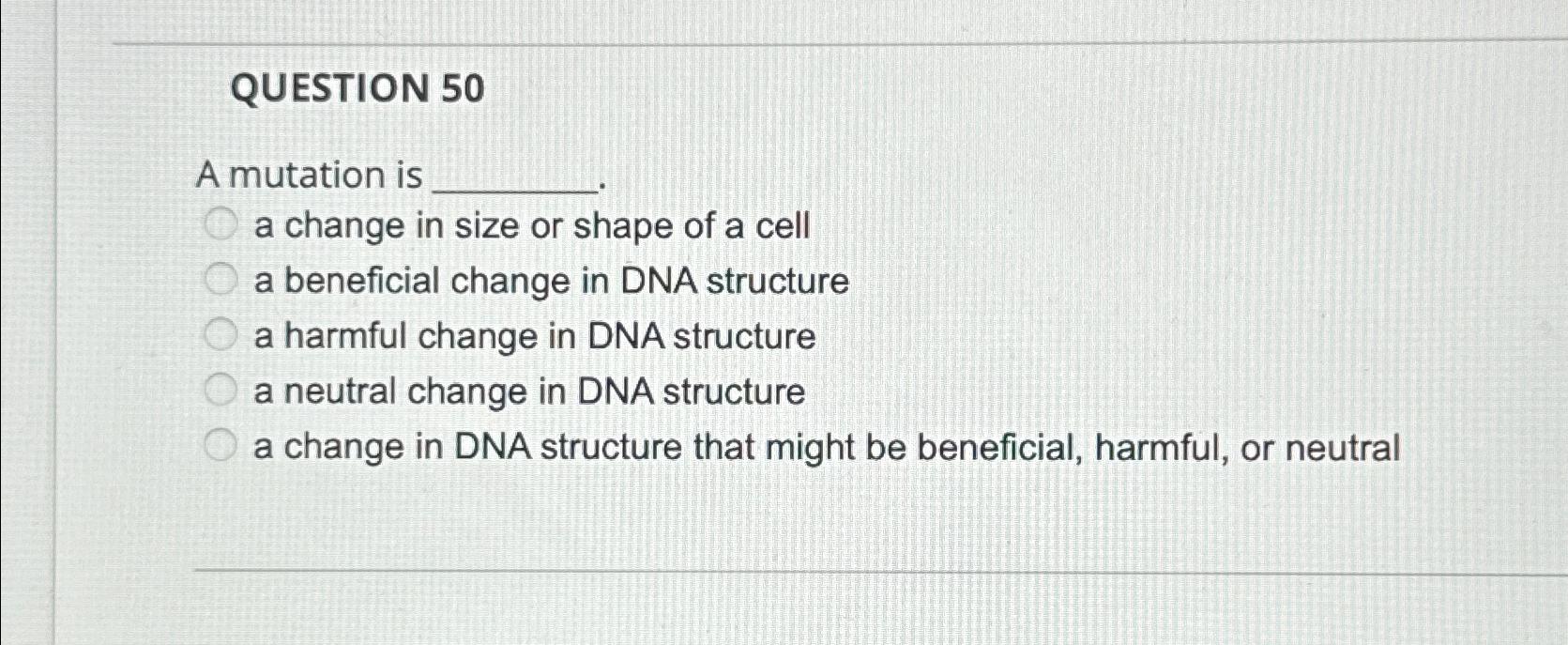Solved QUESTION 50A mutation isa change in size or shape of | Chegg.com