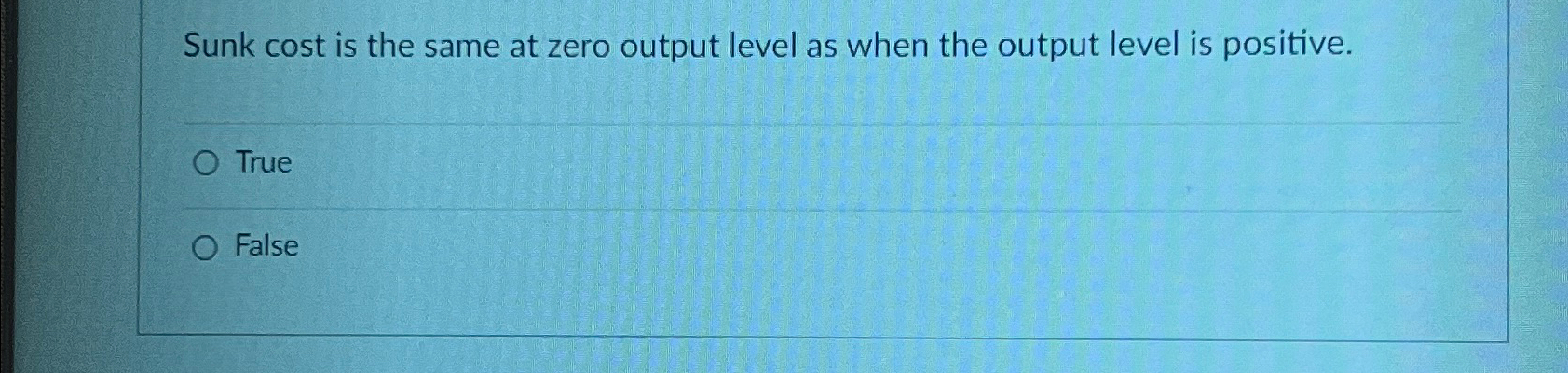 Solved Sunk cost is the same at zero output level as when | Chegg.com