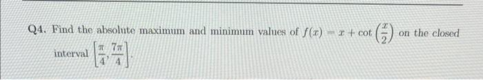 Solved Q4. Find the absolute maximum and minimum values of | Chegg.com