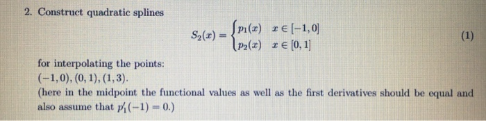 Solved 2. Construct quadratic splines Sp1(x) 1€ (-1,0) $2(x) | Chegg.com