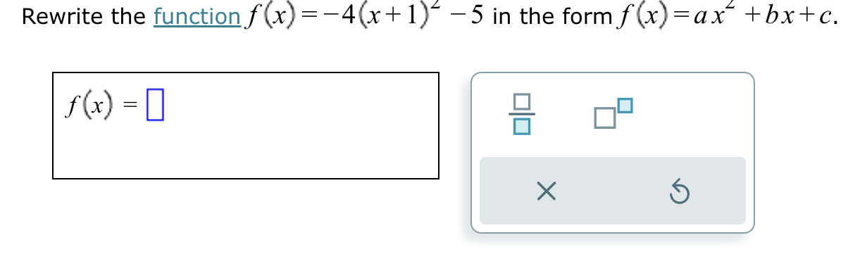 Solved Rewrite the function f(x)=-4(x+1)2-5 ﻿in the form | Chegg.com