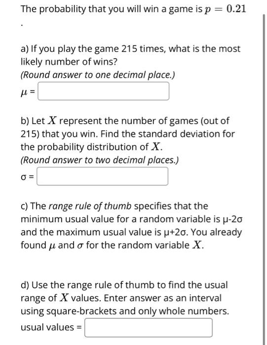 Solved The probability that you will win a game is p=0.21 a) | Chegg.com