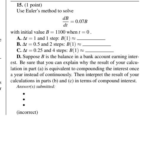 Solved 15. (1 point) Use Euler's method to solve dB 0.07B dt | Chegg.com