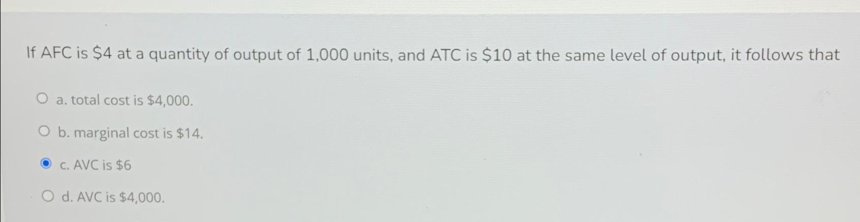 If AFC is $4 ﻿at a quantity of output of 1,000 | Chegg.com