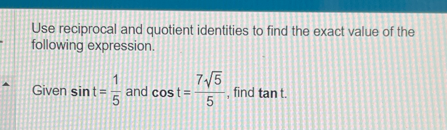 Solved Use reciprocal and quotient identities to find the | Chegg.com
