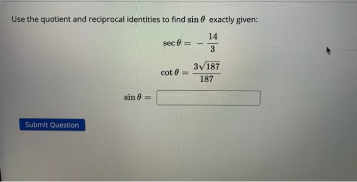 Solved Use the quotient and reciprocal identities to find | Chegg.com