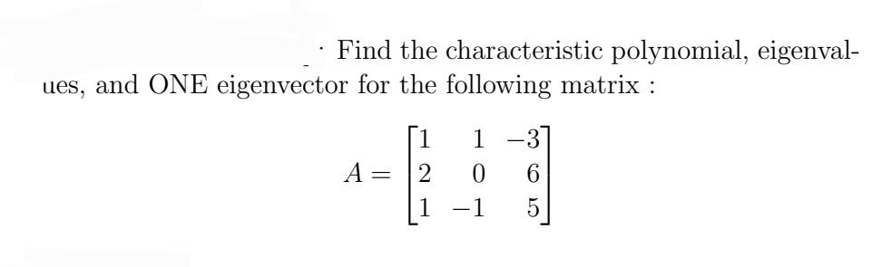 Solved - Find the characteristic polynomial, eigenvalues, | Chegg.com