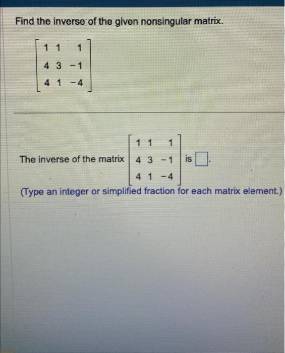 Solved Find the inverse of the given nonsingular matrix. | Chegg.com