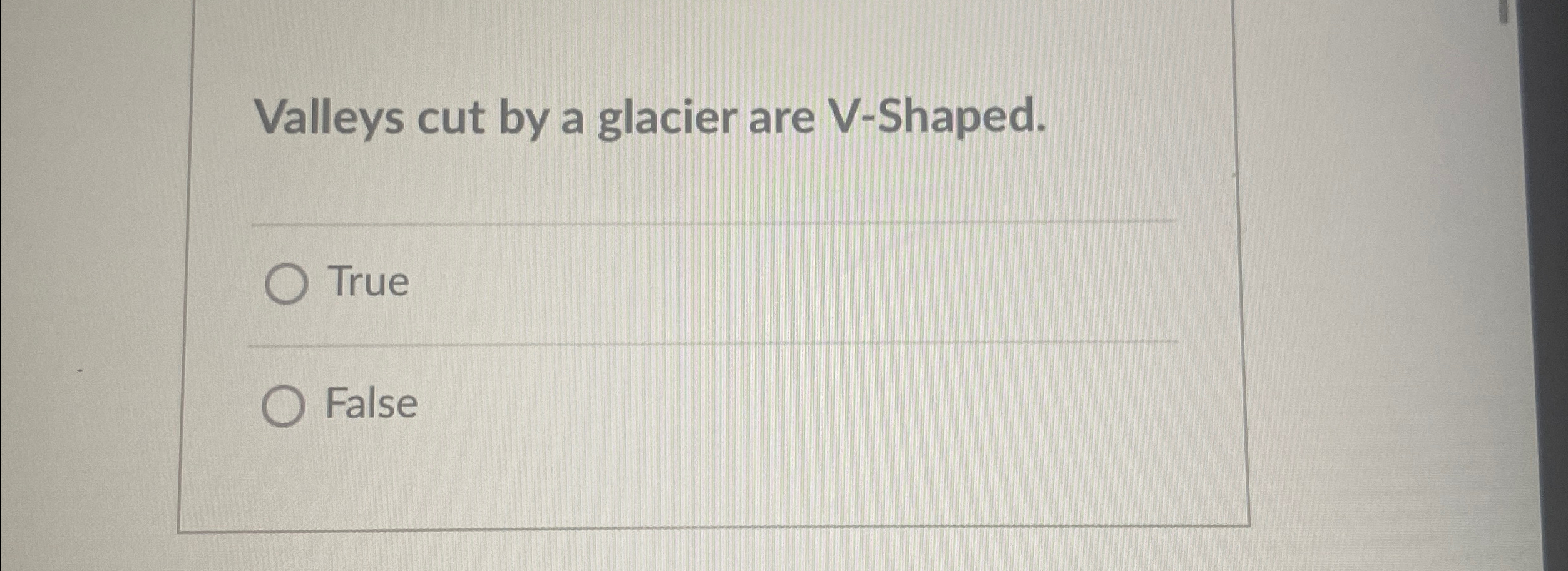 Solved Valleys cut by a glacier are V-Shaped.TrueFalse | Chegg.com